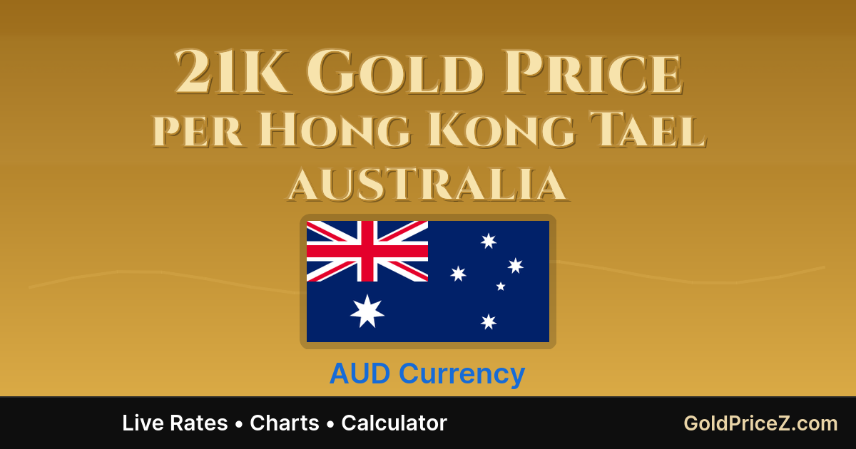 21K Gold Price per Hong Kong Tael in Australia (AUD) Today
