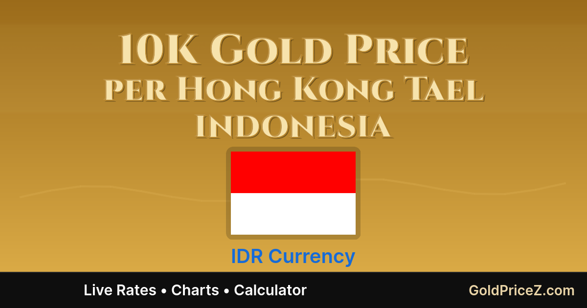 10K Gold Price per Hong Kong Tael in Indonesia (IDR) Today