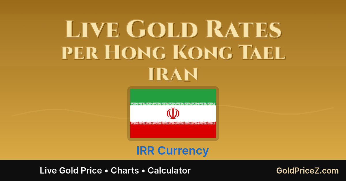 Gold Price per Hong Kong Tael in Iran (IRR) Today