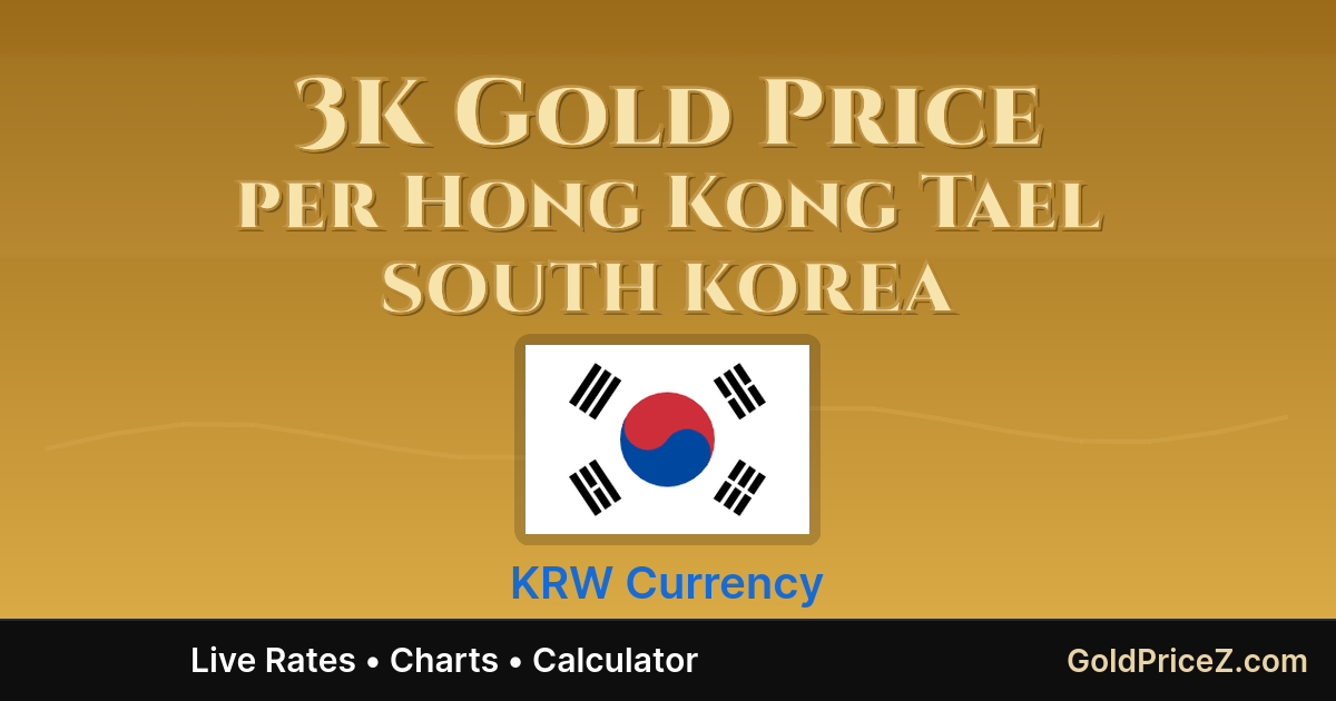 3K Gold Price per Hong Kong Tael in South Korea (KRW) Today