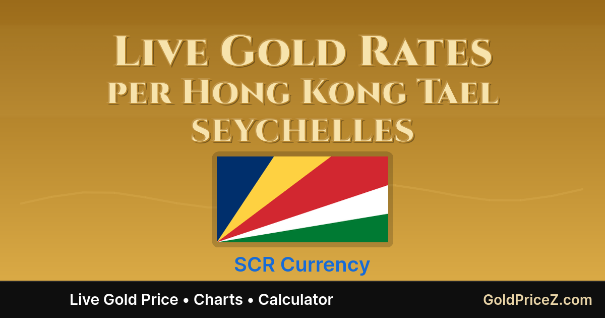 Gold Price per Hong Kong Tael in Seychelles (SCR) Today